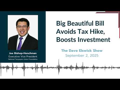 Big Beautiful Bill Avoids Tax Hike, Boosts Investment | Joe Bishop ...